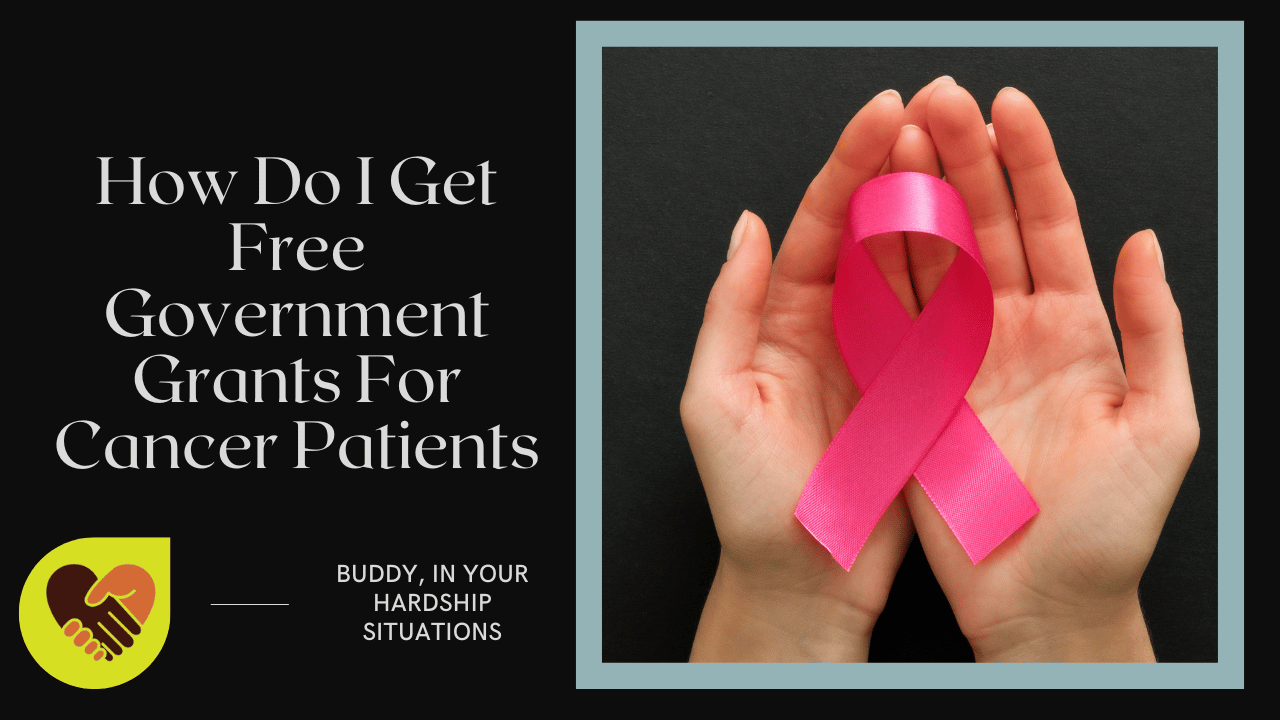 How Do I Get Free Government Grants For Cancer Patients 2025